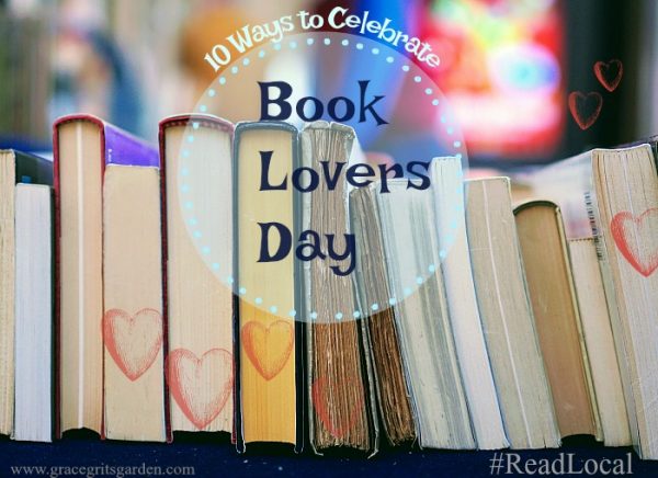 Ten Ways to Celebrate Book Lovers Day! - grace grits and gardening